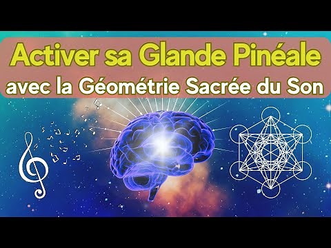 Activer sa Glande Pinéale avec la Géométrie Sacrée du Son - Ouvrir le 3ème oeil