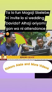 331K views · 8.8K reactions | Ta lo fun Mogaji Skelebe ni invite lo si wedding Davido? Alhaji oriyomi gan wa ni attendance  | Mo TV Reality shows | Facebook