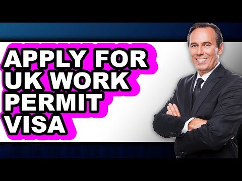 How To Apply For UK Work Permit Visa - Easy Guide