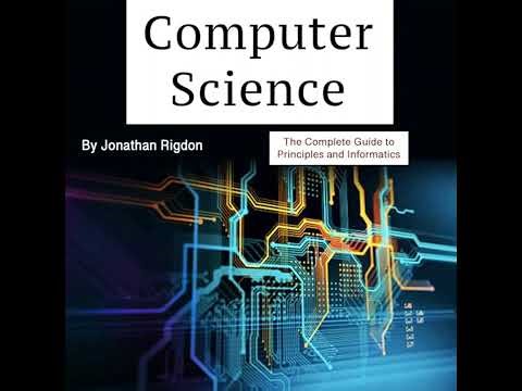 Computer Science: The Complete Guide to Principles and Informatics by Jonathan Rigdon