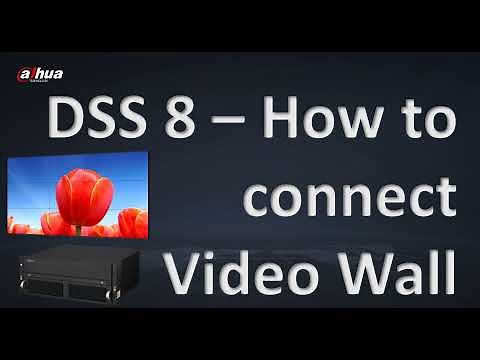 DSS V8 How to setup Video Wall