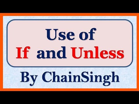Use of If and Unless, how to use If and Unless When to use if ...not and unless