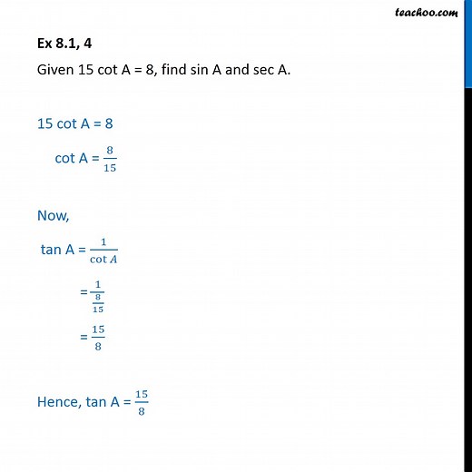 Ex 8.1, 4 - Given 15 cot A = 8, find sin A and sec A. - Ex 8.1