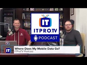 ITProTV Podcast 14 - Where Does my Mobile Data Go?