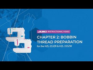 JUKI HZL-353ZR & HZL-355ZW - Chapter 2: Bobbin Thread Preparation