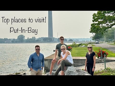 Everything You Need To Know When Visiting Put-In-Bay!