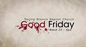 This Friday! Join us for our Good Friday service at 6pm! | Spring Branch Baptist Church | Facebook