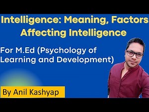 Meaning and Factors affecting intelligence |For M.Ed (Psychology of Learning and Development)| Anil
