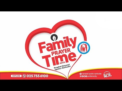 FAMILY PRAYER TIME WITH GOD’S SERVANT NANASEI OPOKU-SARKODIE, 20/02/2026