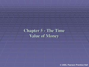 Chapter 5 - The Time Value of Money - SlideServe
