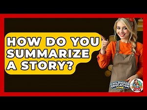 How Do You Summarize A Story? - Childhood Education Zone