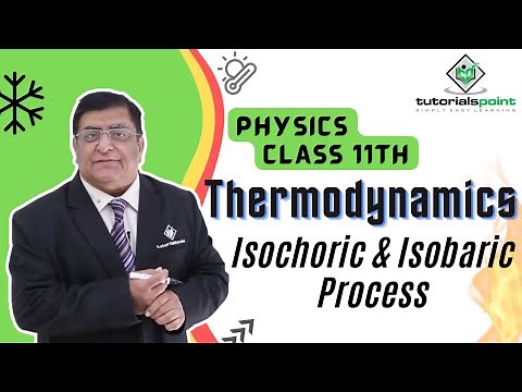 Class 11th - Isochoric and Isobaric Process | Thermodynamics | Tutorials Point