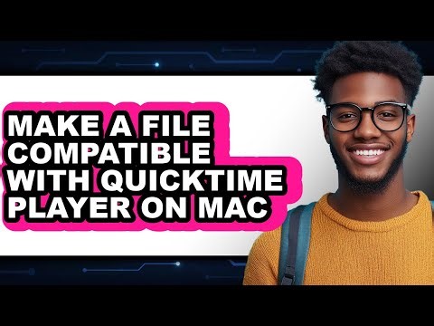How to Make a File Compatible with Quicktime Player on Mac (full Guide)