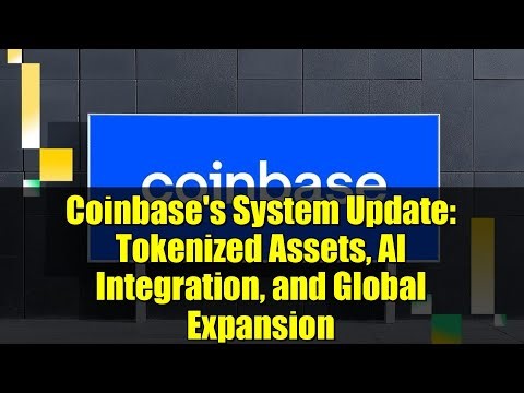 Coinbase's System Update: Tokenized Assets, AI Integration, and Global Expansion