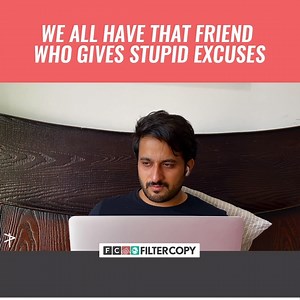 26K views · 343 reactions | @ that dost jo humesha excuses deta hai | FilterCopy | Facebook