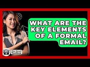 What Are The Key Elements Of A Formal Email? - TheEmailToolbox.com