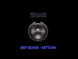 KEY GLOCK - LET'S GO EXTREME BASS BOOST