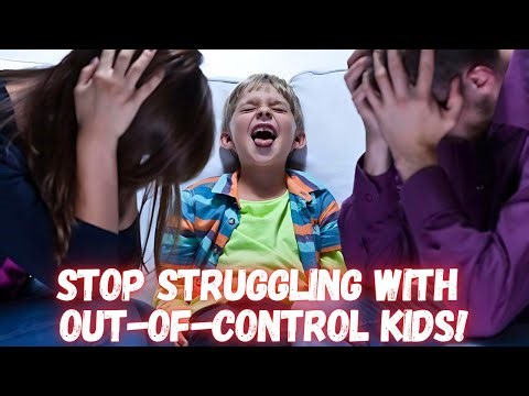 STOP Struggling With Out-Of-Control Kids Now!