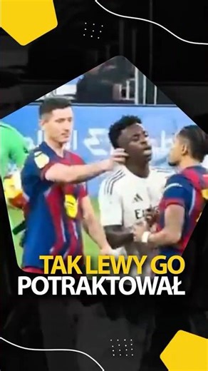 TAK LEWANDOWSKI POTRAKTOWAŁ VINICIUSA