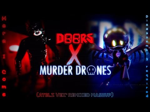 DOORS x MURDER DRONES - Here I Come x Disassembly Required (Atelz Vex mashup)