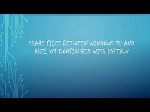 How to share files between windows 10 and RHEL VM configured with Hyper-V
