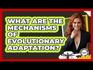 What Are The Mechanisms Of Evolutionary Adaptation?