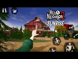 Hello neighbor 2 sunrise android gameplay