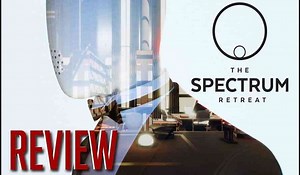 The Spectrum Retreat Video Review - Opposite Ends of the Spectrum