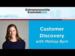 Entrepreneurship Essentials (E2) - Customer Discovery with Melissa Byrn