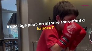 À quel âge peut on inscrire son enfant à la boxe