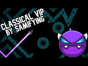 GD Completions: Classical VIP by Samifying [UNRATED - Easy Demon]