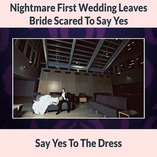 Nightmare First Wedding Leaves Bride Scared To Say Yes Say Yes To The Dress | Wedding Dress TLC