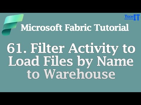 Filter Activity to Load Files by Name to Warehouse | Microsoft Fabric Tutorial