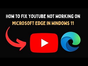 How to Fix YouTube Not Working on Microsoft Edge in Windows 11