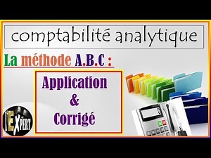 Comptabilité analytique : La méthode A.B.C; Application & Corrigé