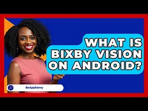 What Is Bixby Vision On Android? - Be App Savvy