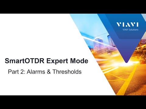 VIAVI SmartOTDR: How to use Expert Mode - Part 2 Alarms & Thresholds