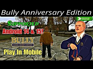 Download Bully: Anniversary Edition on (Android 15) 100% Working (2025 Guide)