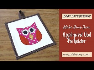Appliquéd Owl Potholder Tutorial - DIY Fall Sewing Project for the Kitchen