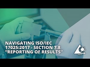 Navigating ISO/IEC 17025:2017 - Section 7.8 “Reporting of Results”