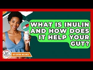 What Is Inulin And How Does It Help Your Gut? - Gut Wellness Central