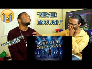 Never Enough (from The Greatest Showman Soundtrack) (REACTION)