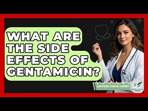 What Are The Side Effects Of Gentamicin? - Ear Nose Throat Expert