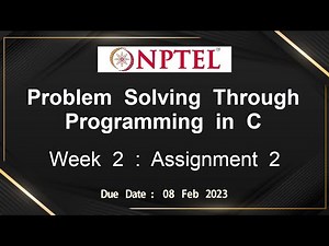 NPTEL Problem Solving Through Programming In C ASSIGNMENT 2 ANSWERS 2023 - Jan