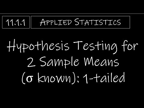 Statistics - 11.1.1 Hypothesis Testing for 2 Sample Means (σ known) - 1-Tailed