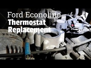 Thermostat Replacement | Ford E350 | Error Code P0128