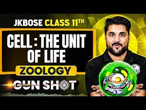 JKBOSE Class 11th Zoology | Cell: The Unit of Life | GUN-SHOT Series | JKBOSE Wallah