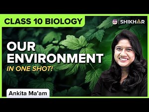 Our Environment in One Shot | Class 10 Science Chapter 13