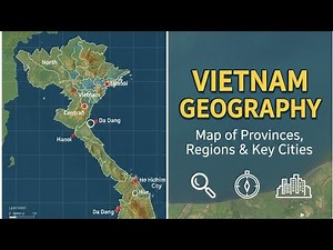 VIETNAM GEOGRAPHY : MAP OF PROVINCES, REGIONS AND KEY CITIES || COMPLETE MAP OF VIETNAM ||VIETNAM||