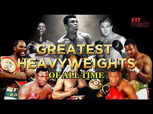Top 10 Greatest Heavyweights Of All Time